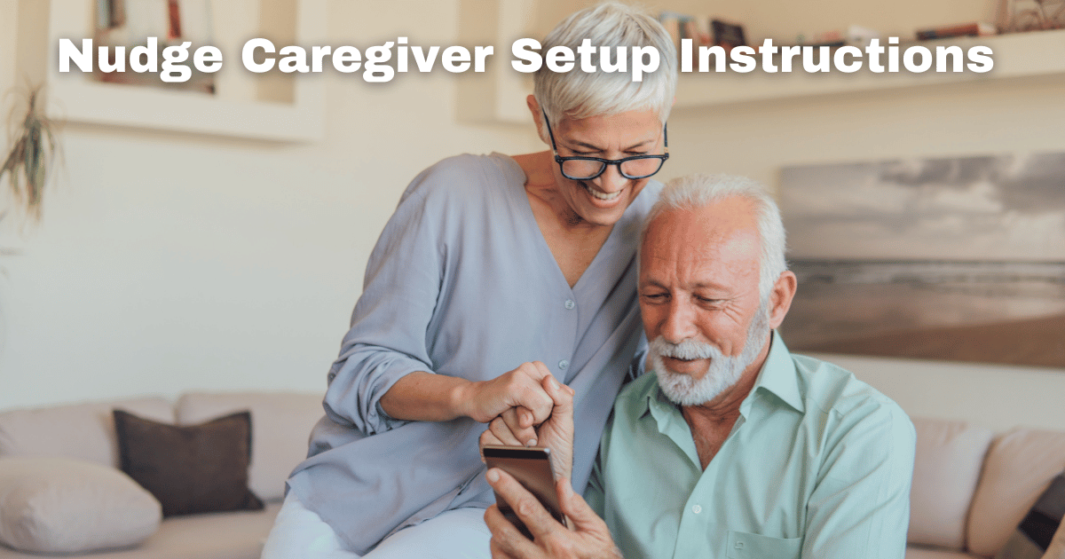 Nudge Caregiver Setup Guide | Share & Monitor Meds Easily